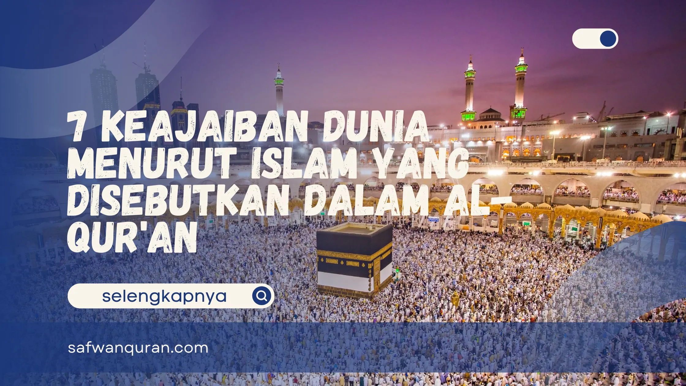 7 Keajaiban Dunia Menurut Islam yang Disebutkan dalam Al-Qur'an