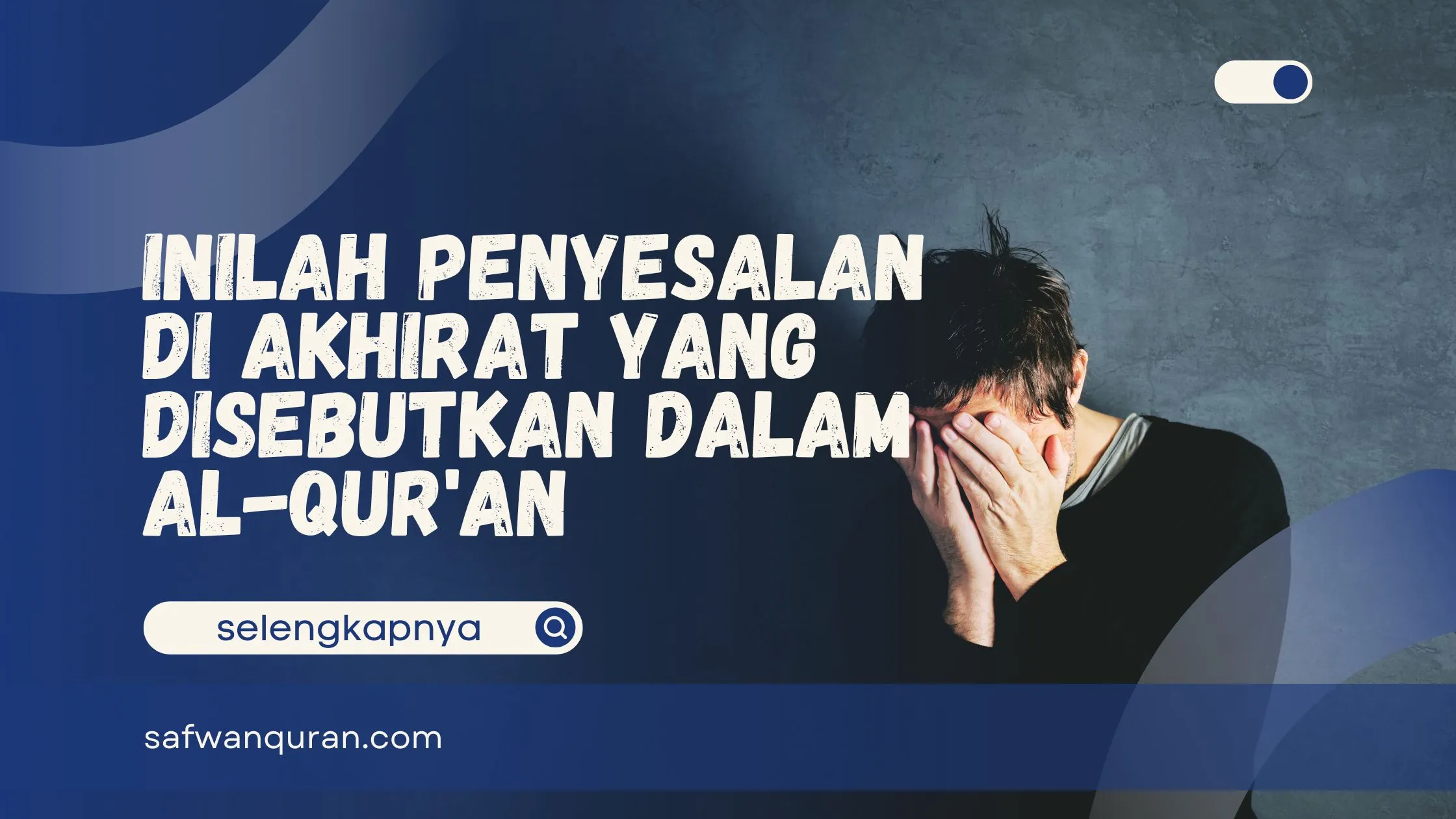 Inilah Penyesalan di Akhirat yang Disebutkan dalam Al-Qur'an